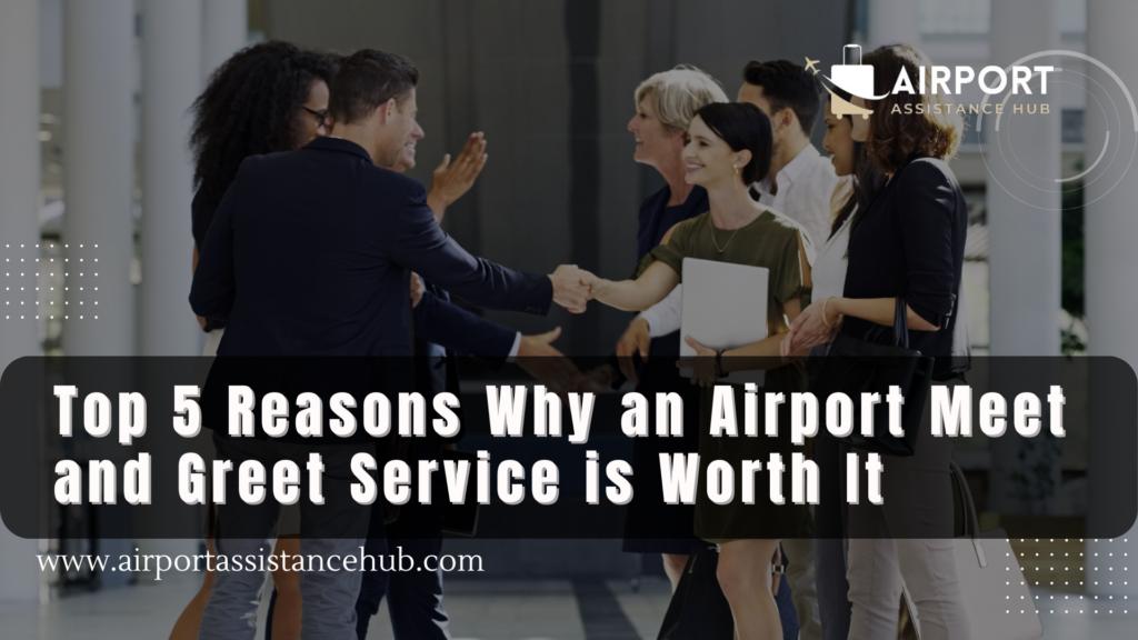 Top 5 Reasons Why an Airport Meet and Greet Service is Worth It ...